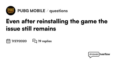even after reinstalling the game the issue still remains pubg mobile