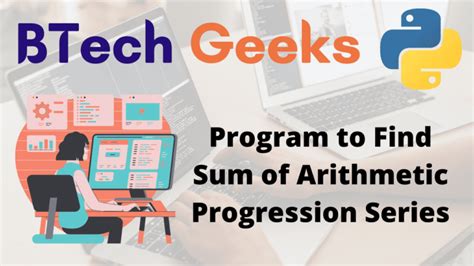 Python Program To Find Sum Of Arithmetic Progression Series Btech Geeks