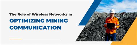 Role of Wireless Networks in Optimizing Mining Communication