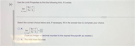 Solved Use The Limit Properties To Find The Following Limit