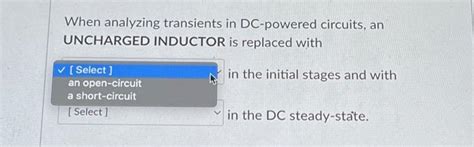 Solved When Analyzing Transients In Dc Powered Circuits An