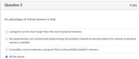 Solved Question An Advantage Of Virtual Memory Is Thata Chegg