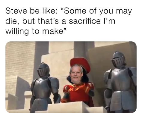 Some Of You May Die But Thats A Sacrifice