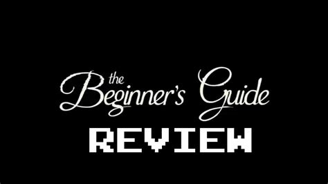 The Beginners Guide Review Youtube