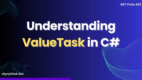 Understanding Valuetask In C