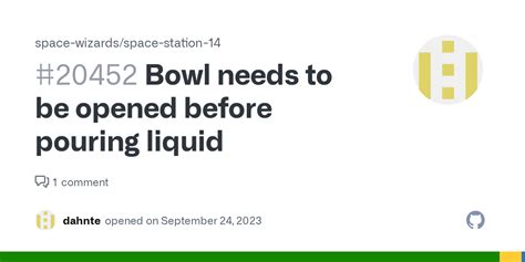 Bowl Needs To Be Opened Before Pouring Liquid · Issue 20452 · Space Wizards Space Station 14