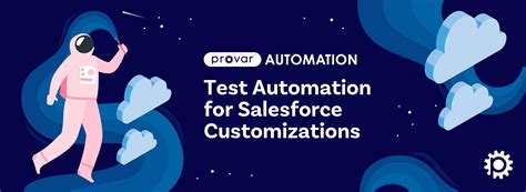 Test Automation For Salesforce Customizations Provar