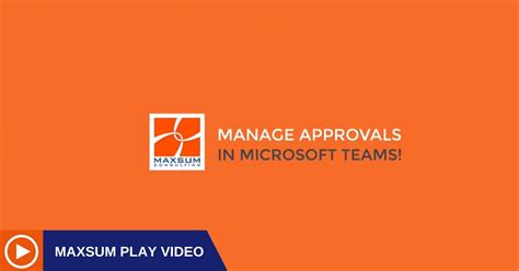 Introducing Approvals For Microsoft Teams Maxsum Consulting