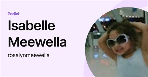 Isabelle Meewella Rosalynmeewella Profile Padlet