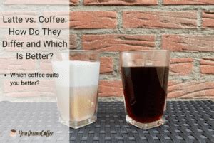 Latte Vs Coffee How Do They Differ And Which Is Better