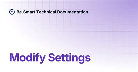 Modify Settings Be Smart Technical Documentation