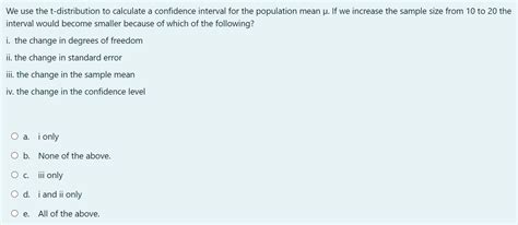 Solved We Use The T Distribution To Calculate A Confidence Chegg