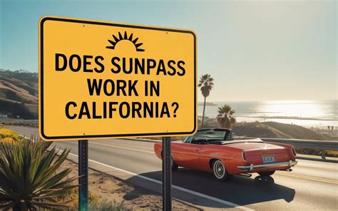 Does Sunpass Work In California In 2025 What Florida Drivers Need To
