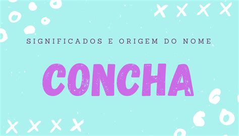 Significado Profundo Por Trás Do Nome Concha