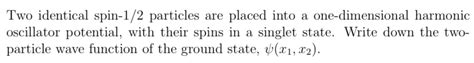 Solved Two Identical Spin Particles Are Placed Into A Chegg
