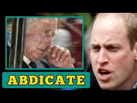 ABDICATE!🛑 Prince William wants King Charles Abdicate the Throne Due to ...