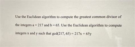 Solved Use The Euclidean Algorithm To Compute The Greatest