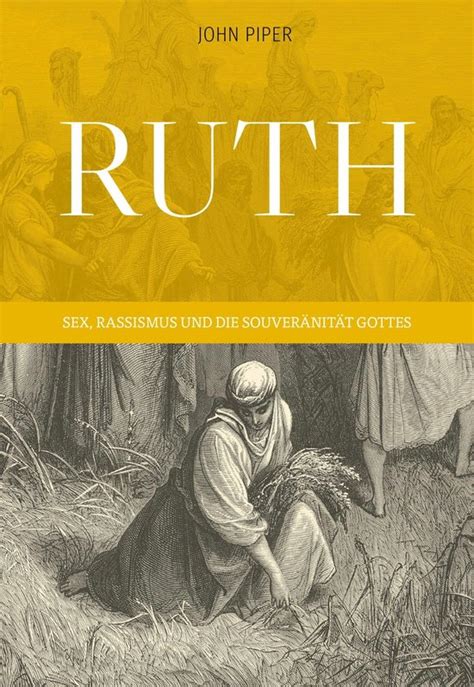 Ruth Sex Rassismus Und Die Souveränität Gottes Ebook John Piper