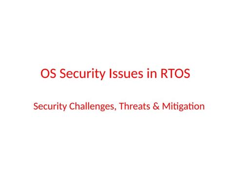 Rtos Os Security Issues Security Challenges Threats And Mitigation Pptx