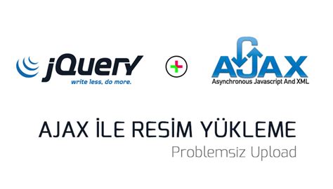 ajax ile resim yükleme javascript and jquery