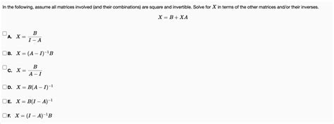 solved in the following assume all matrices involved and