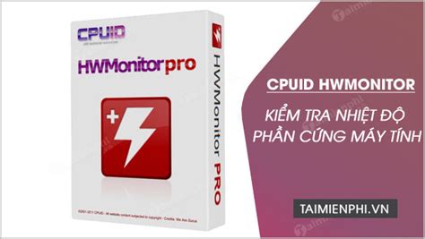 Download Cpuid Hwmonitor Theo Dõi Kiểm Tra Nhiệt độ Phần Cứng Máy Tín