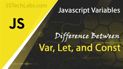 Javascript Variables Difference Between Var Let And Const