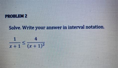 Solved PROBLEM 2 Solve. Write your answer in interval | Chegg.com