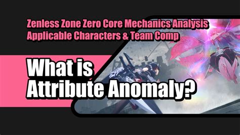 What Is Attribute Anomaly Zenless Zone Zero Core Mechanics Analysis Applicable Characters