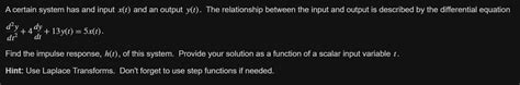Solved A Certain System Has And Input X T And An Output Chegg Com