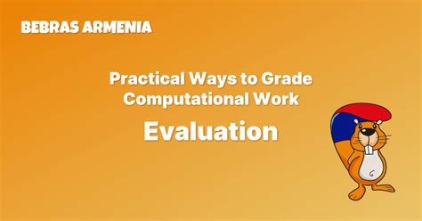 Practical Ways To Grade Computational Work Bebras Armenia