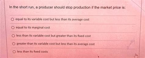 solved in the short run a producer should stop production if the