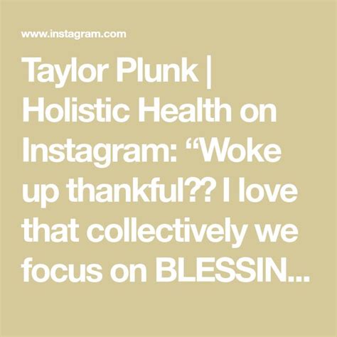 Taylor Plunk Holistic Health On Instagram “woke Up Thankful🙏🏻 I Love