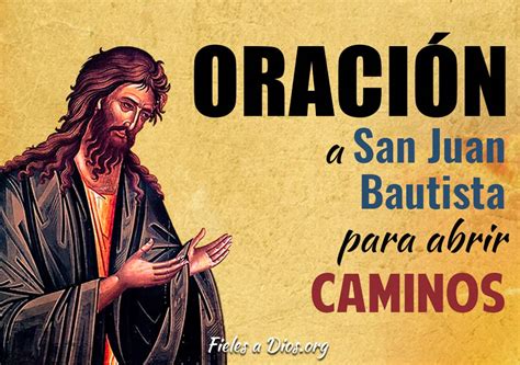 Oración A San Juan Bautista Para Abrir Caminos Fieles A Dios