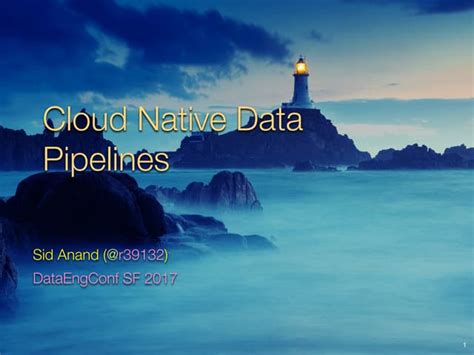 Cloud Native Data Pipelines Dataengconf Sf 2017 Ppt