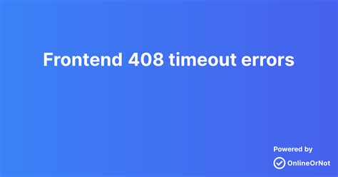Frontend 408 Timeout Errors Openrouter Status
