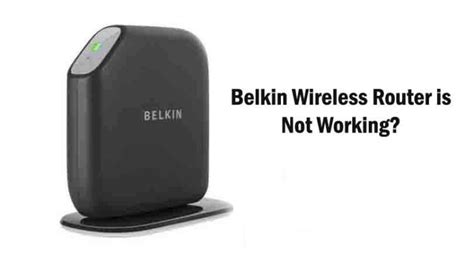 How To Fix Belkin Router Not Working Issue Simple Tricks Meritline