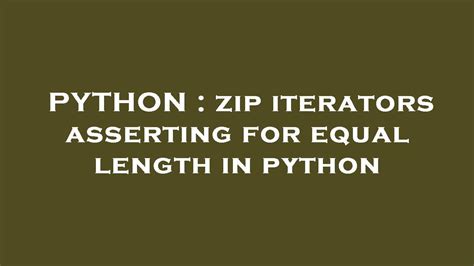 python zip iterators asserting for equal length in python youtube