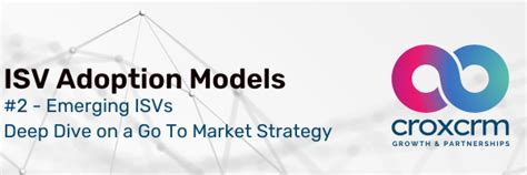 Emerging Isvs Deep Dive On A Go To Market Strategy