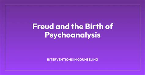 Freud And The Birth Of Psychoanalysis • Psychology Town