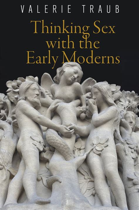 Thinking Sex With The Early Moderns Haney Foundation Series Traub