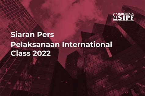 Press Release International Class 2022 Indonesia Sipf