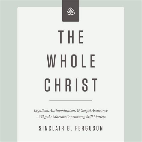 The Whole Christ Sinclair B Ferguson Download Teaching Series