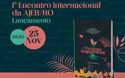 Ajeb Ro Lança Coletânea Vivências Amazônicas Em 1º Encontro Internacional News Rondônia