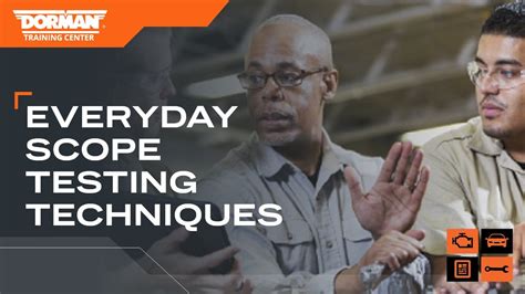 Everyday Scope Testing Techniques Webinar Recording — Dorman Training