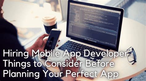 Hiring Mobile App Developer Things To Consider Before Planning Your Perfect App AlignMinds