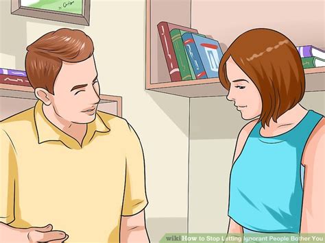 How To Stop Letting Ignorant People Bother You 14 Steps