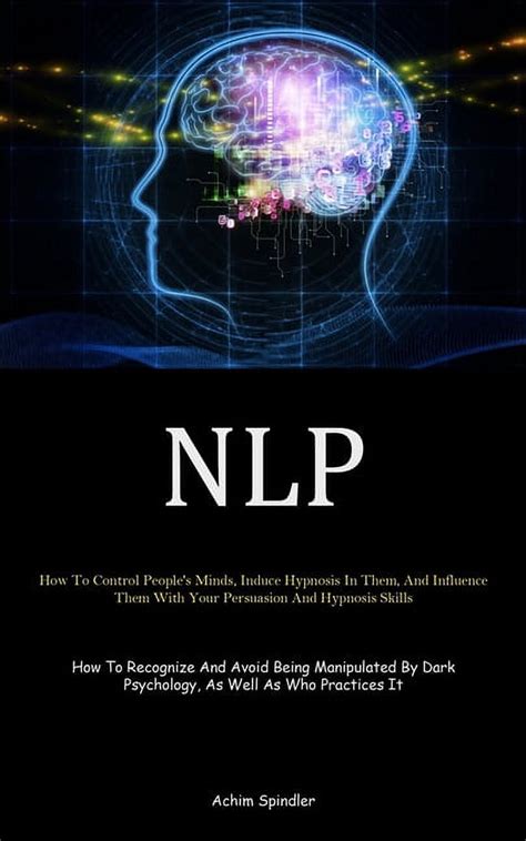 Nlp How To Control Peoples Minds Induce Hypnosis In Them And