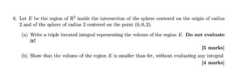 Solved 6 Let E Be The Region Of R3 Inside The Intersection Chegg Com