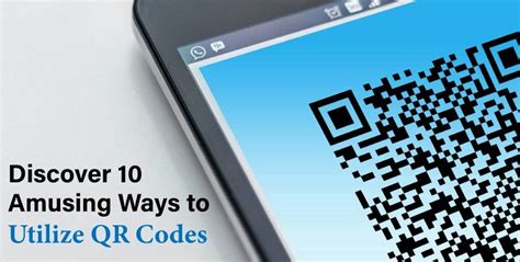 Discover Amusing Ways To Utilize QR Codes